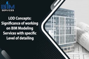 LOD Concepts: Significance of working on BIM Modeling Services with ...