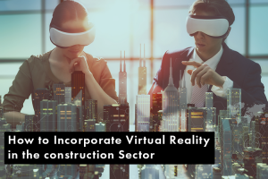 How to Incorporate Virtual Reality in the construction Sector - BIM ...