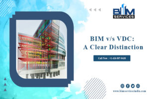 BIM v/s VDC: A Clear Distinction - BIM Services